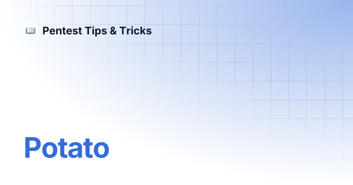 Potato Pentest Tips And Tricks